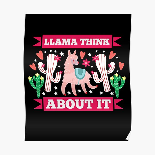 "Llama Think About It Funny Llama Pun" Poster for Sale by store-of-mimi ...