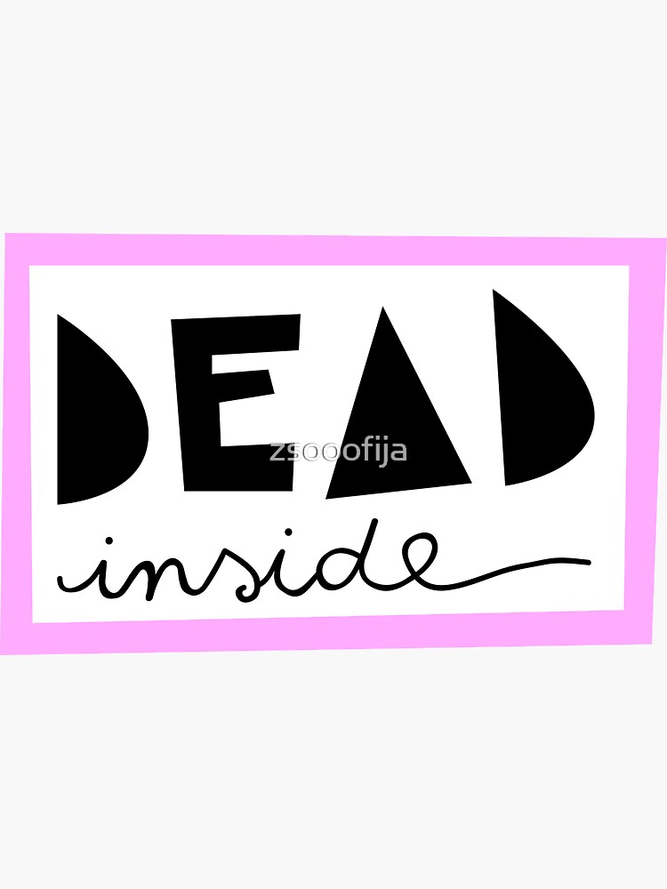 "Dead inside" Sticker by zsooofija | Redbubble