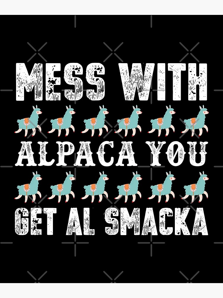 Póster «Mess With Alpaca Obtienes Al Smacka Funny Llama Pun» de store ...