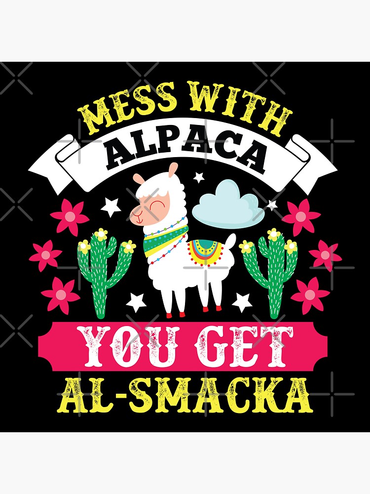 "Mess With Alpaca You Get Al Smacka Funny Llama Pun" Sticker for Sale ...