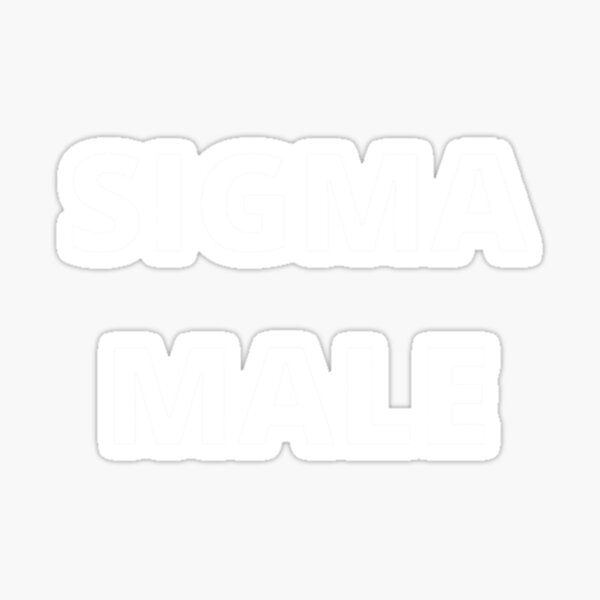 "Sigma male " Sticker for Sale by KrystalArtC | Redbubble