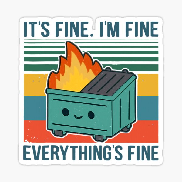 "Retro Dumpster Fire It’s Fine I’m Fine Everything’s" Sticker for Sale ...