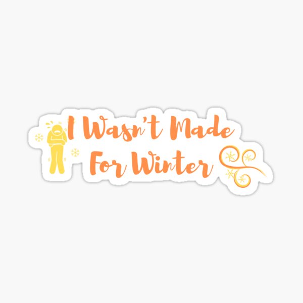 "I Wasn't Made For Winter, Winter Season ,Funny Snow Hater, Christmas ...