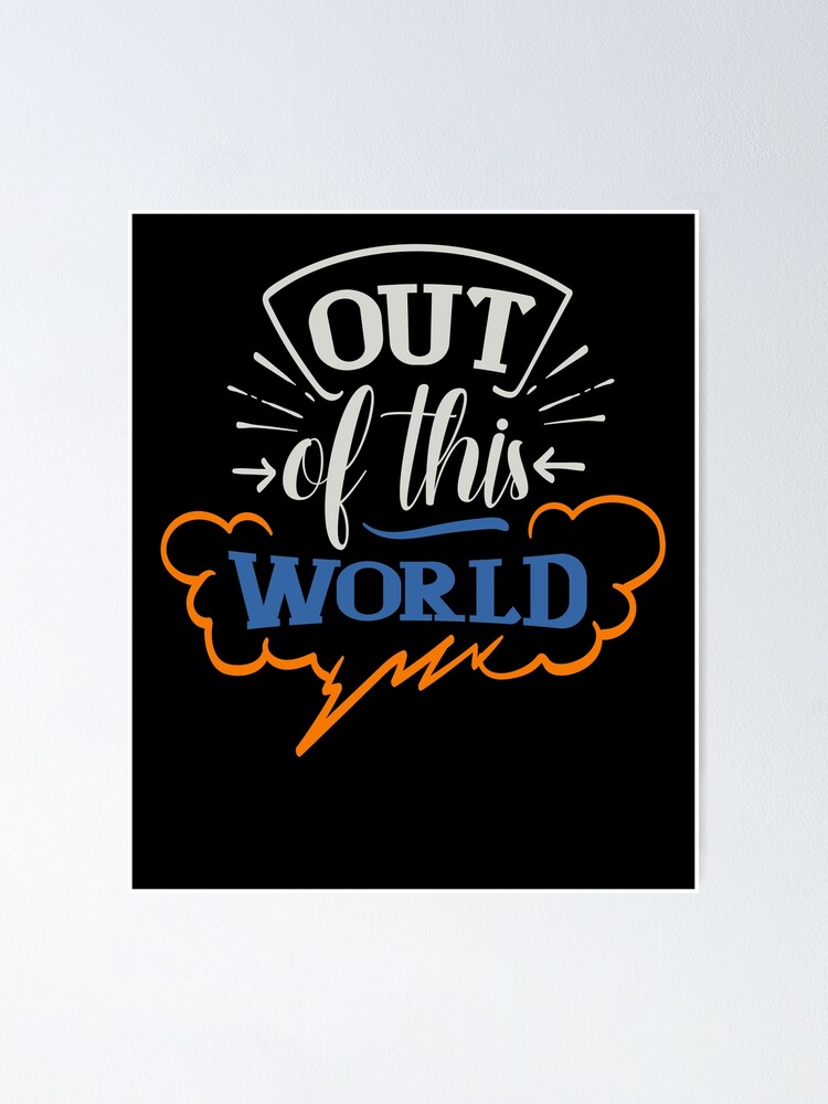 "Out of This World" Poster for Sale by FOX1999-Design | Redbubble