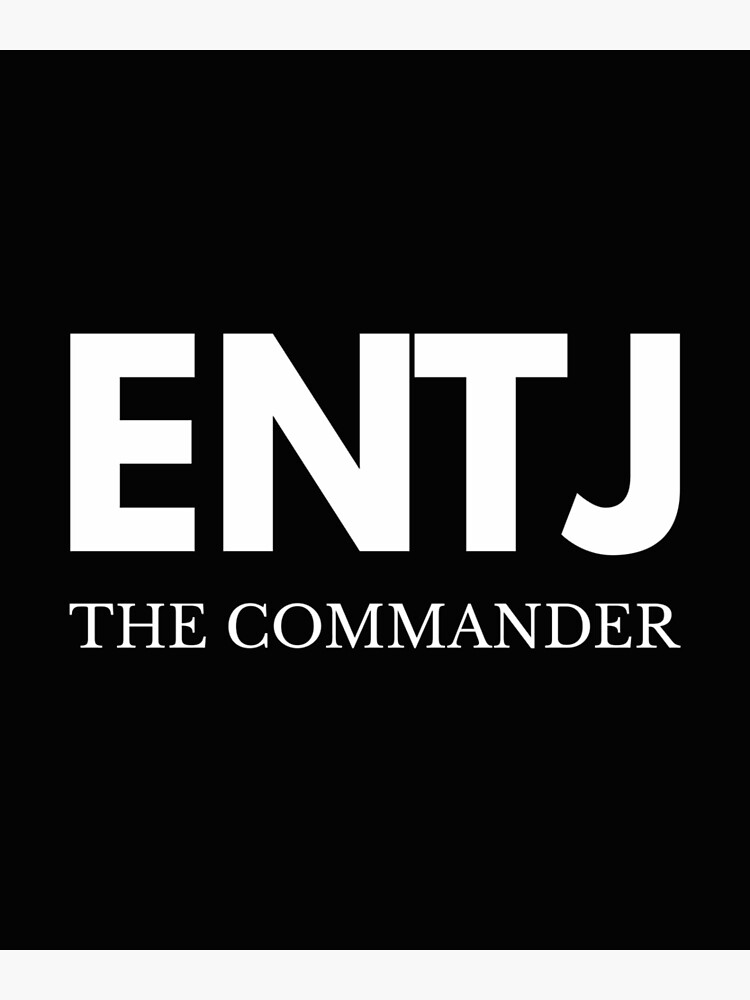 "ENTJ The Commander ENTJ " Poster by jtrenshaw | Redbubble