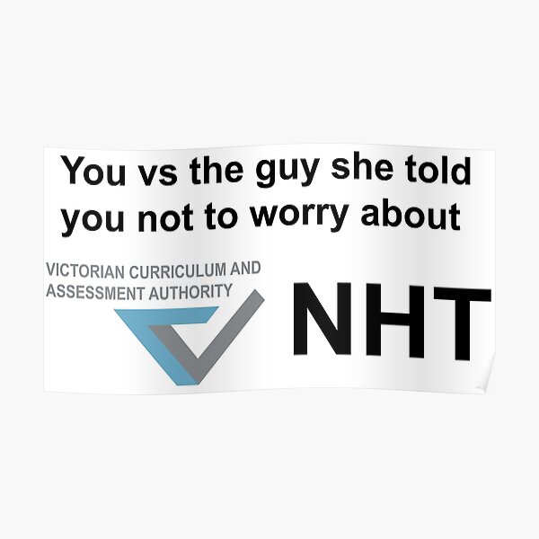 "VCAA vs NHT meme" Poster by CaiusGracchus | Redbubble