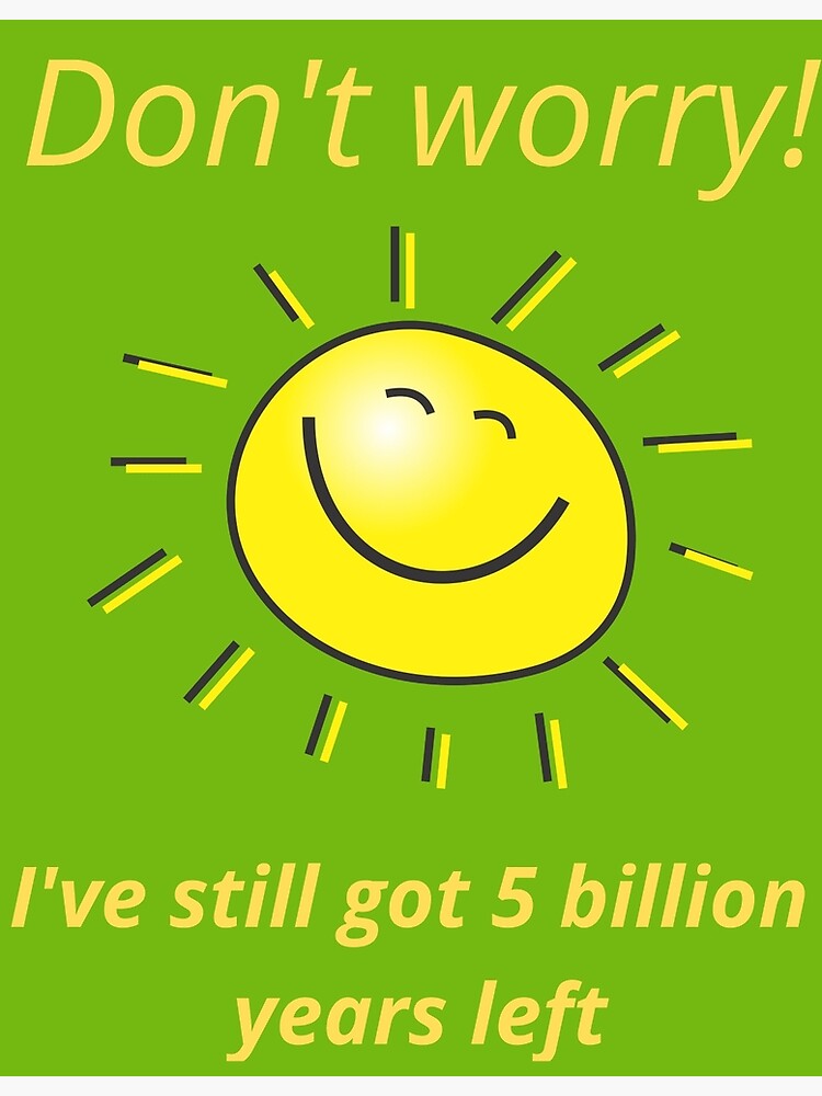 "Don't worry sunny face" Poster by Buster10B | Redbubble