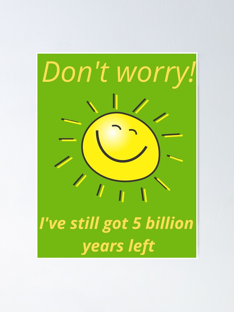 "Don't worry sunny face" Poster by Buster10B | Redbubble