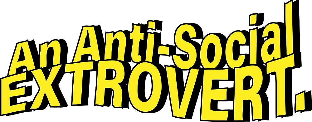 "An Anti-Social Extrovert." by Galaxy-pest | Redbubble
