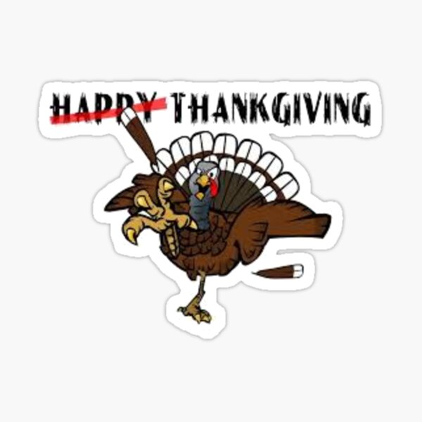 "Thanksgiving from an aggressive turkey" Sticker by roburtrends | Redbubble