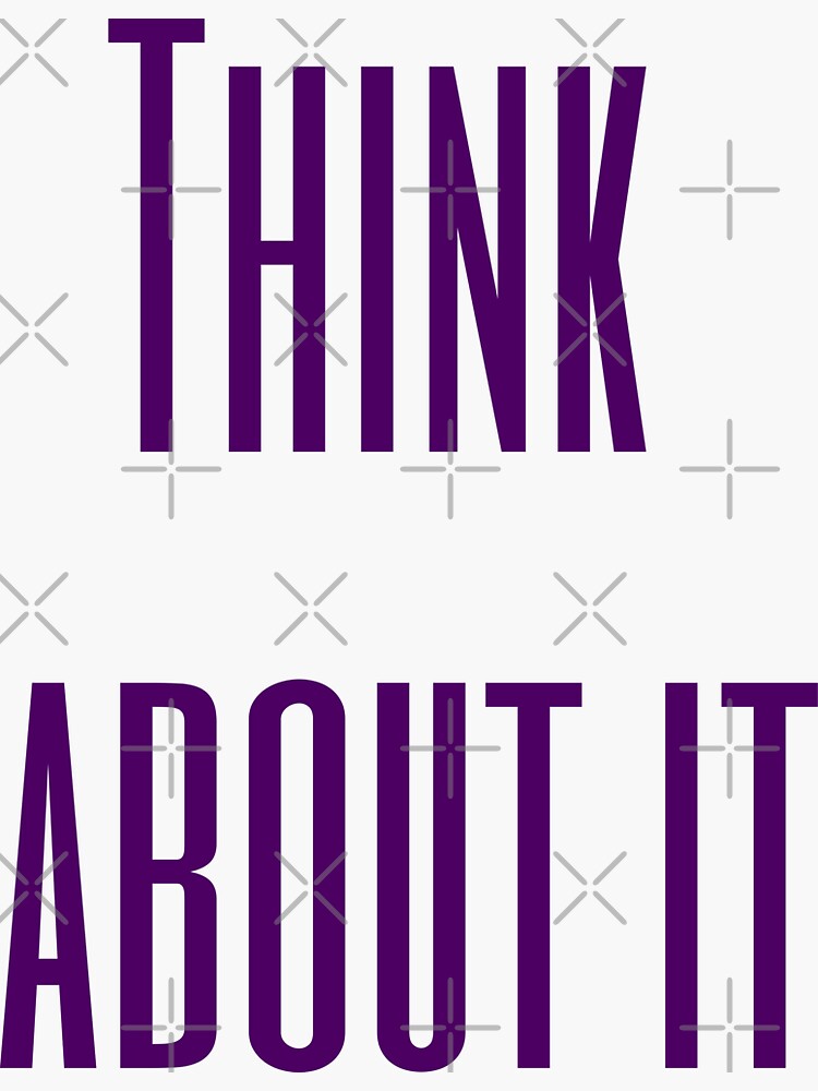 "THINK ABOUT IT" Sticker for Sale by zhOversky | Redbubble