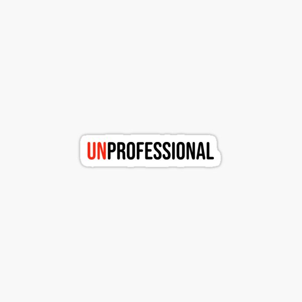 Unprofessional Gifts & Merchandise for Sale | Redbubble