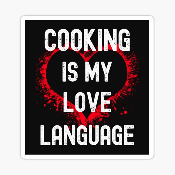 "Cooking Is My Love Language, Food Is My Love Language" Sticker for ...