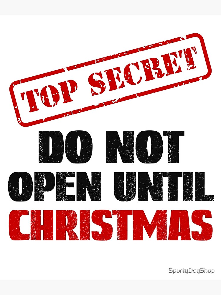 "Do Not Open Until Christmas" Poster for Sale by SportyDogShop | Redbubble
