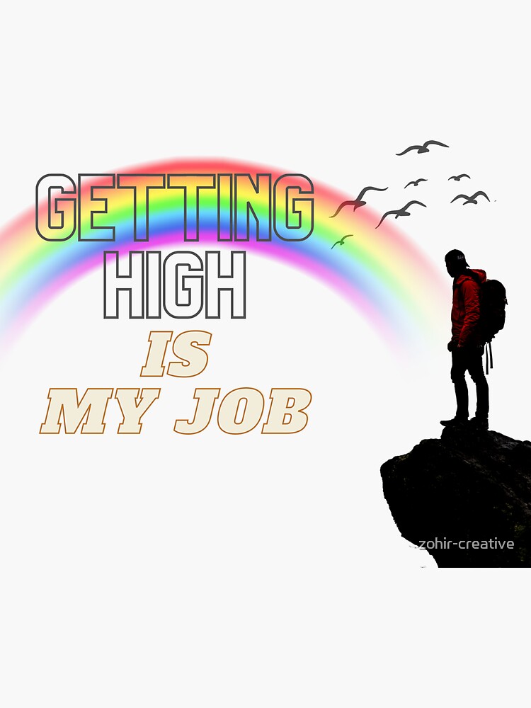 "Getting high is my job fuuny mountain climber sport fan" Sticker for ...