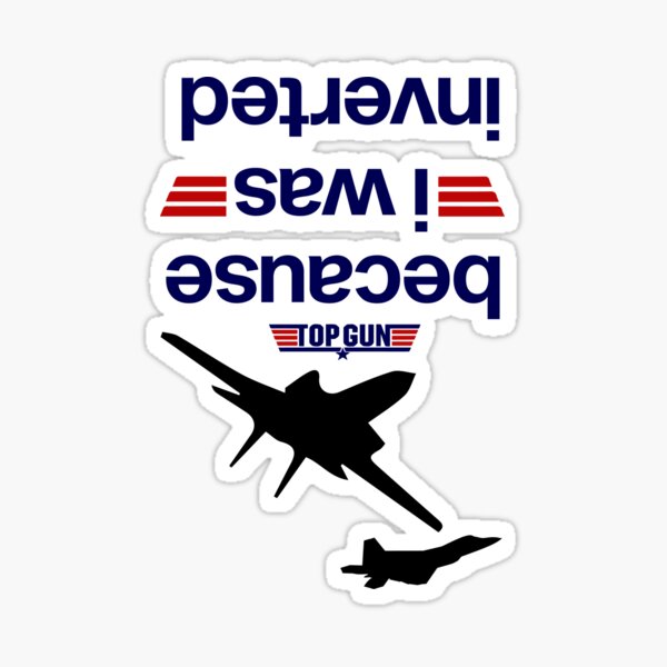 "Top Gun- Because I was Inverted logo " Sticker for Sale by ...