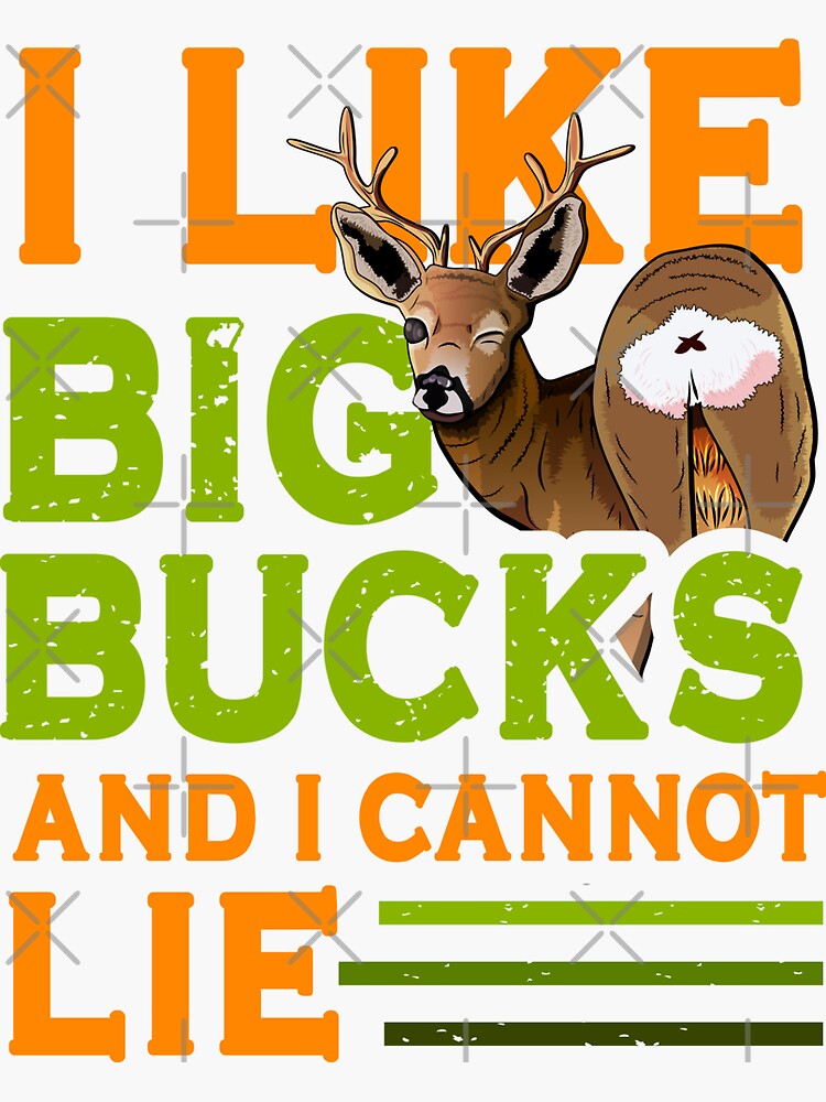 "I like big bucks and i cannot lie - Funny Deer pun for hunters ...