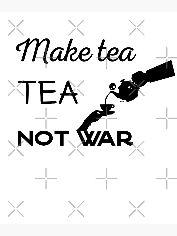 Make tea not war quotes-British Tea sayings Premium Matte Vertical ...