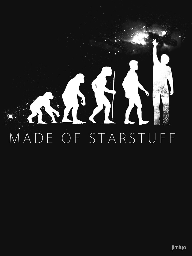 "We are made of star stuff" T-shirt for Sale by jimiyo | Redbubble ...