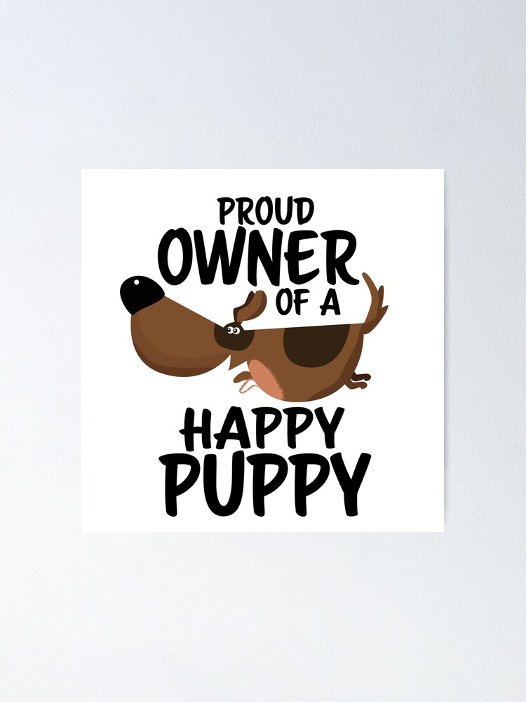"Cute Proud Owner of a happy puppy" Poster for Sale by pragmastyle ...
