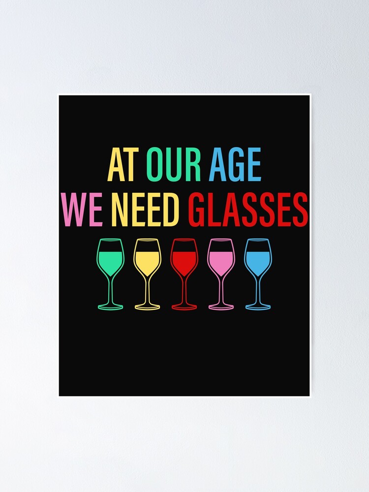 "At Our Age We Need Glasses" Poster for Sale by cucmunshop | Redbubble