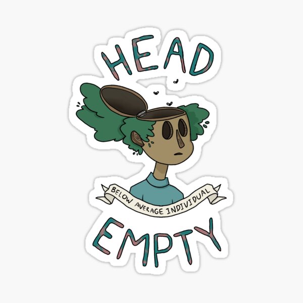 "head empty" Sticker for Sale by d00dledayzd | Redbubble
