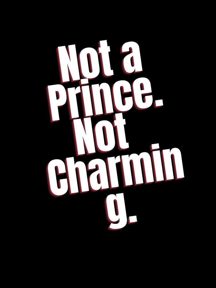 "Not a Prince Not Charming" T-shirt for Sale by Muhammadsameer ...