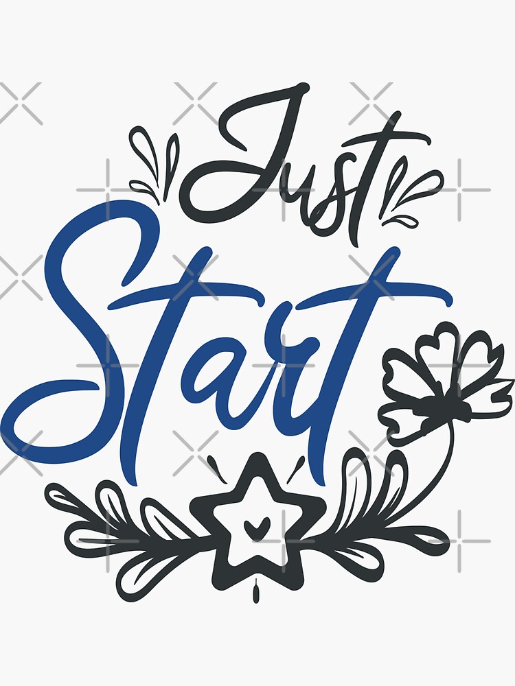 "Just Start" Sticker for Sale by FOX1999-Design | Redbubble