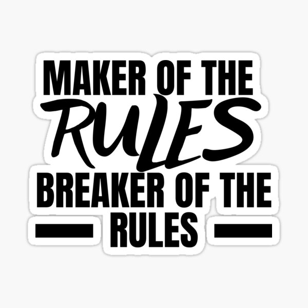 "Maker of The Rules Breaker of The Rules" Sticker for Sale by uranus ...
