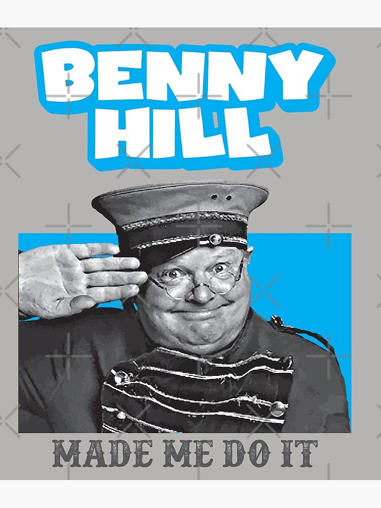 Impression photo « Benny Hill m'a fait le faire », par alhern67 | Redbubble
