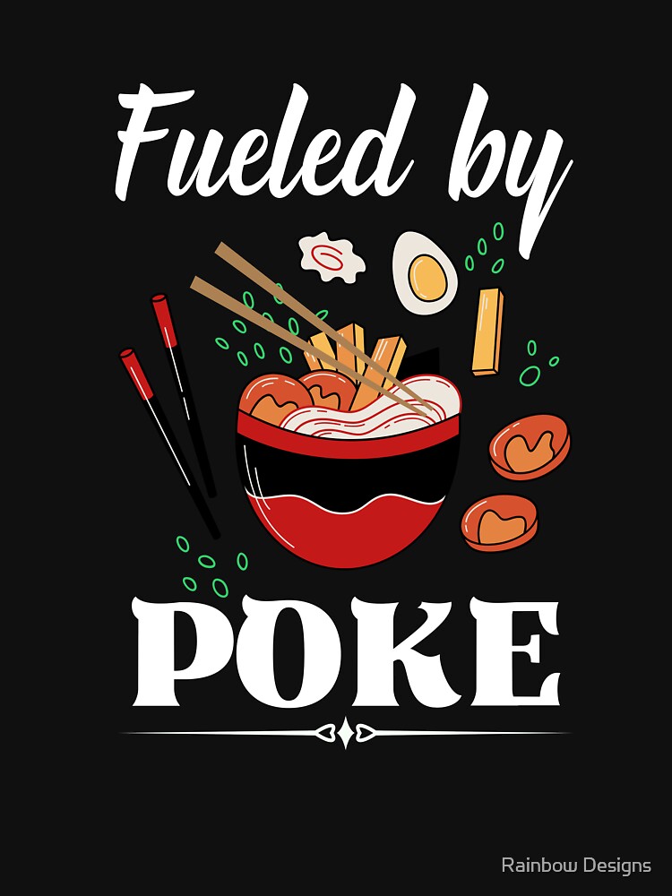"Fueled by Poke - Funny Poke bowl sayings, Hawaiian Dish" T-shirt for ...