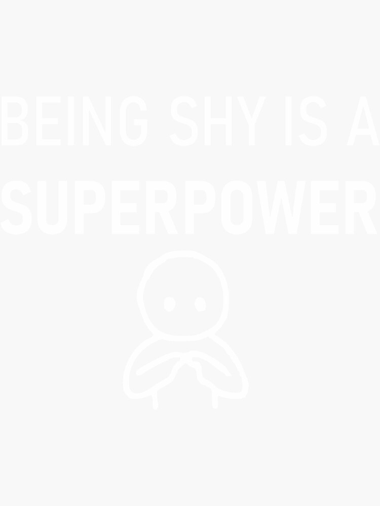 "BEST SELLER - Being shy is a superpower Merchandise" Sticker for Sale ...