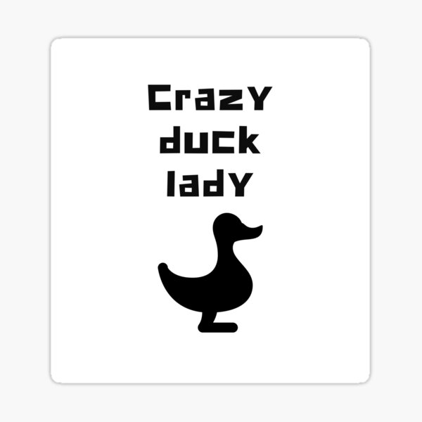 "Crazy Duck Lady" Sticker for Sale by SportyDogShop | Redbubble