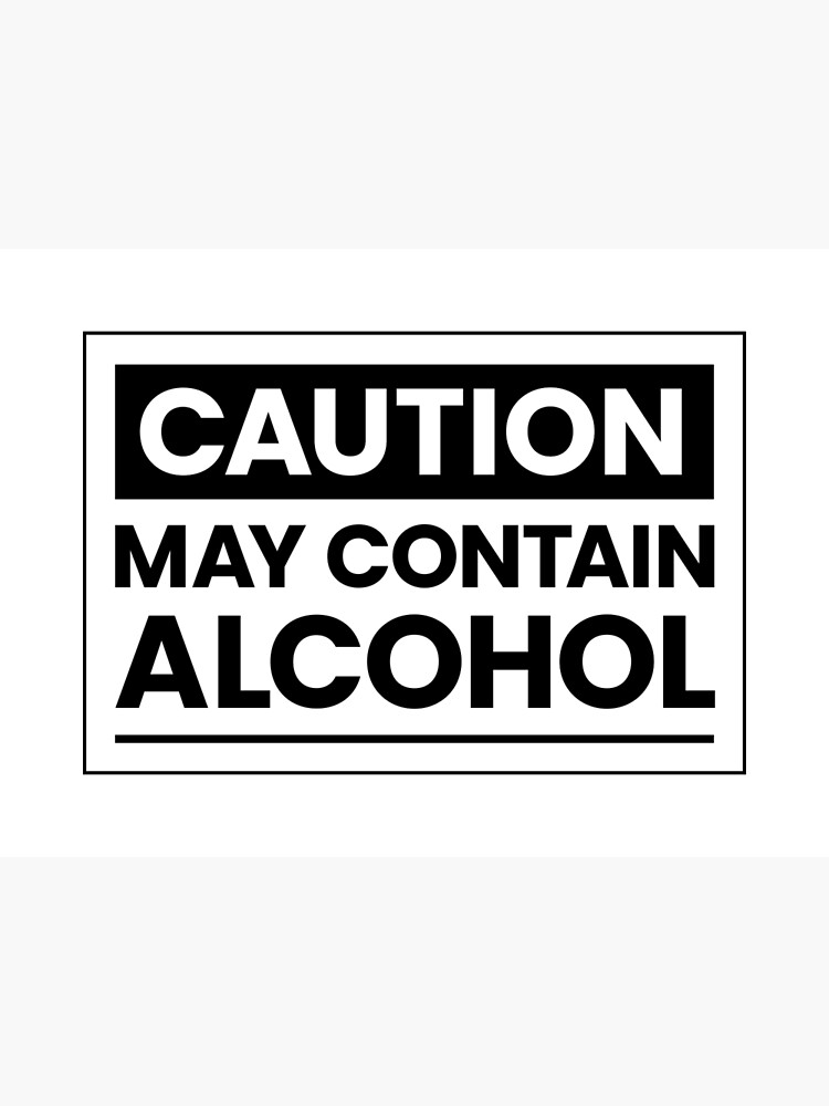 "CAUTION May Contain Alcohol (Black)" Poster for Sale by STUDIO-72 ...