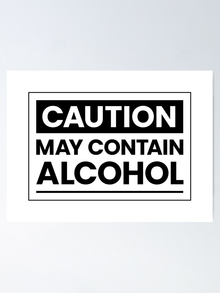 "CAUTION May Contain Alcohol (Black)" Poster for Sale by STUDIO-72 ...