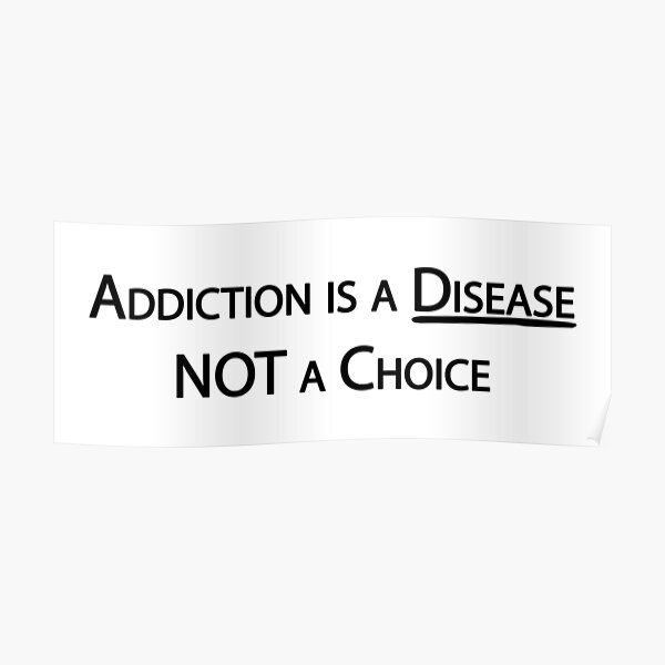 "Addiction is a Disease Not a Choice" Poster for Sale by laineregen ...