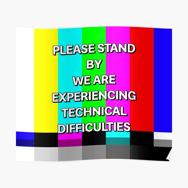 "Please Stand By We Are Experiencing Technical Difficulties TV HD ...