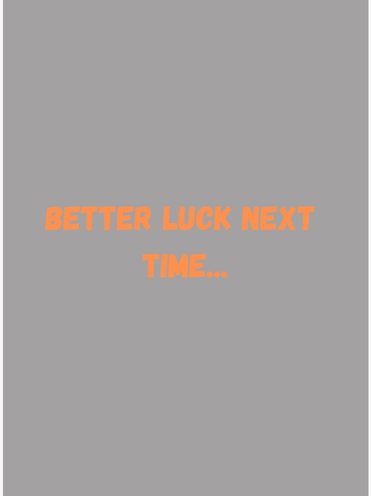 "better luck next time .. - god quotes" Poster for Sale by ad-clothing ...