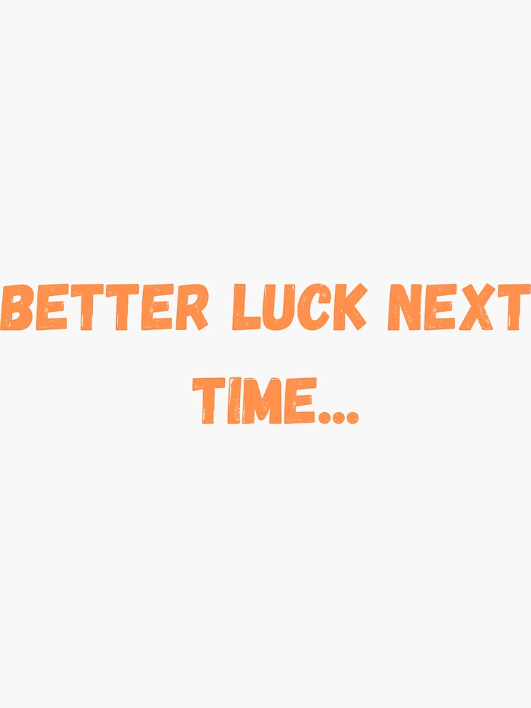 "better luck next time .. - god quotes" Sticker for Sale by ad-clothing ...