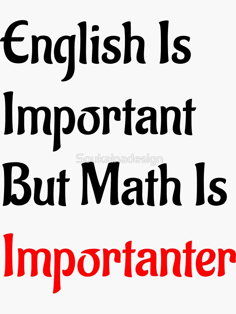 "English Is Important But Math Is Importanter" Sticker for Sale by ...