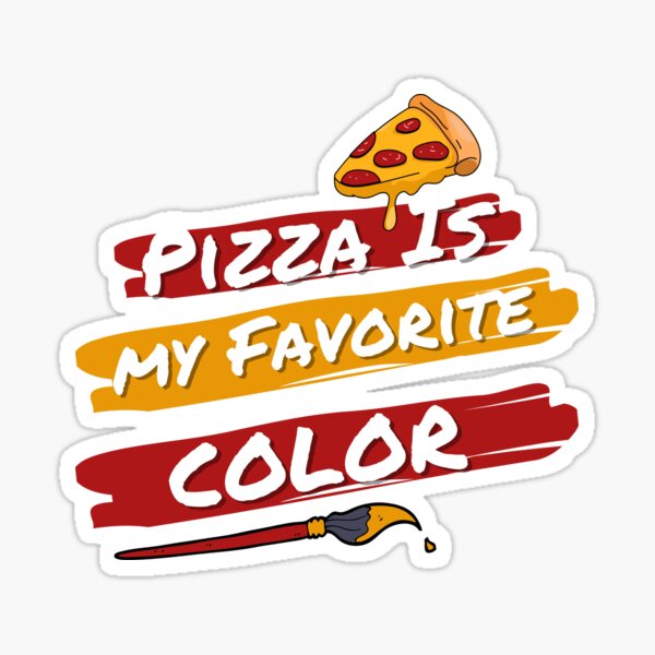 "Pizza Is My Favorite Color" Sticker by Aldarros-Lauf | Redbubble