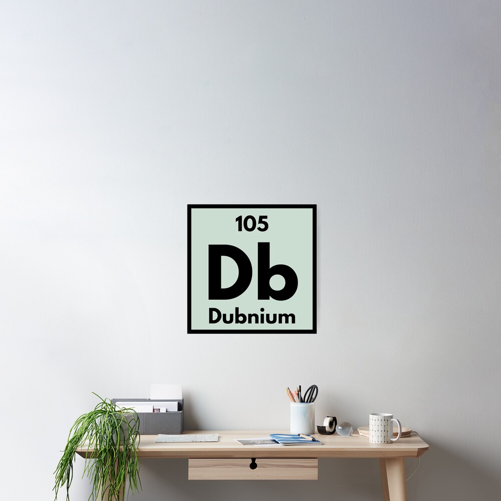 "Periodic Table element number 105 Db Dubnium" Poster by PeriodicBliss ...