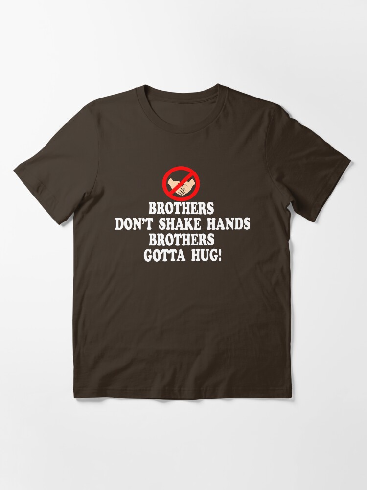 "Brothers Don't Shake Hands Brothers Gotta Hug - Tommy Boy" T-shirt for ...