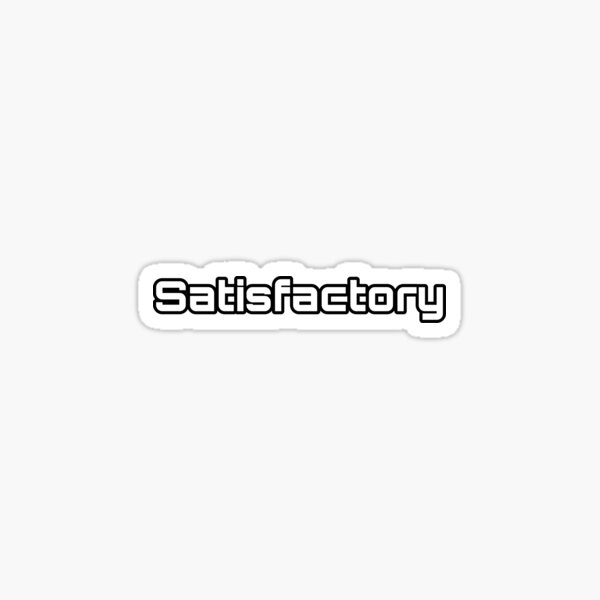 "Satisfactory" Sticker by ElzisDesigns | Redbubble
