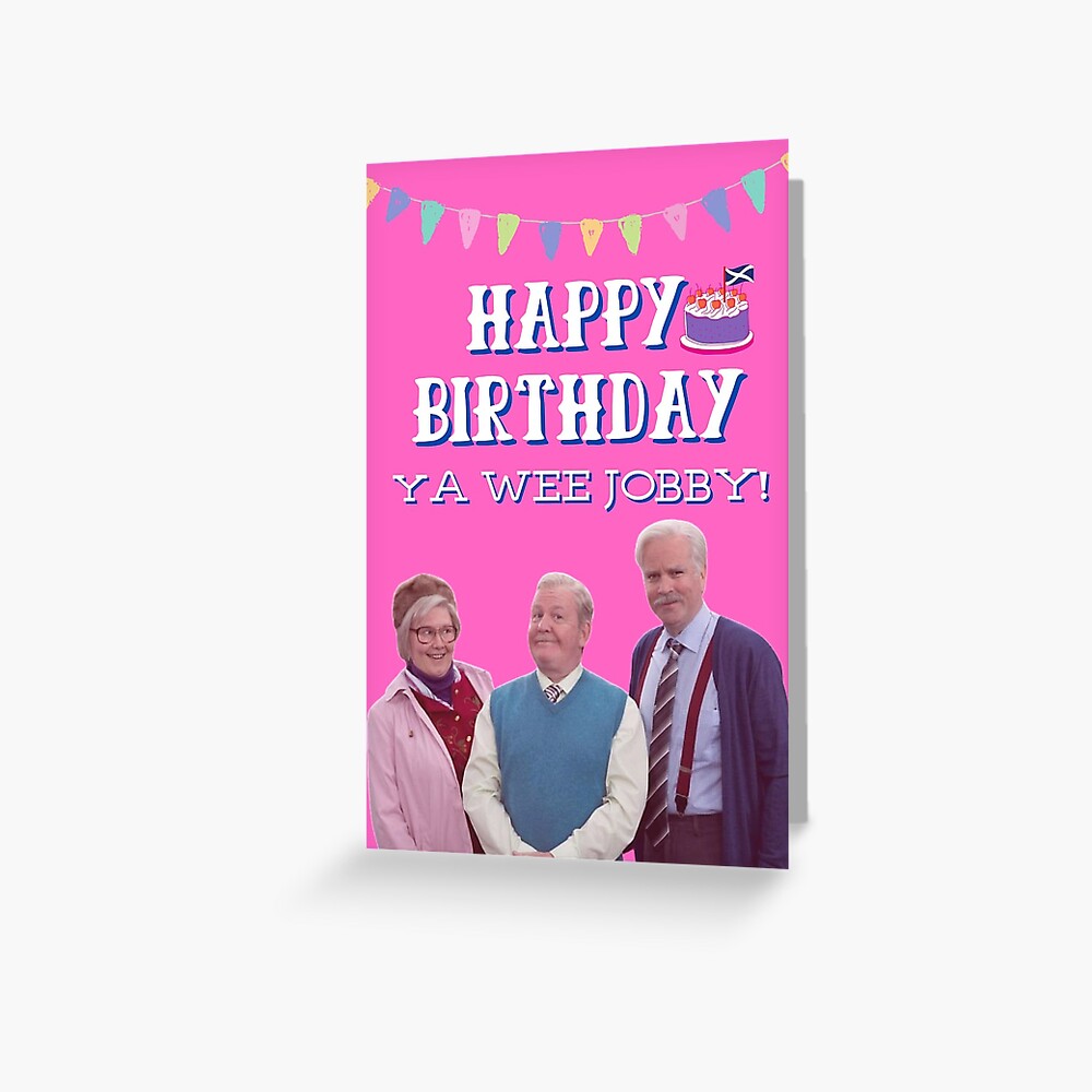 "Still Game - Happy Birthday, Ya Wee Jobby!" Greeting Card for Sale by ...