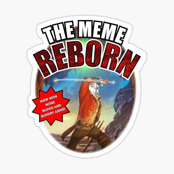 "The Meme Reborn" Sticker by TheMemeReborn | Redbubble