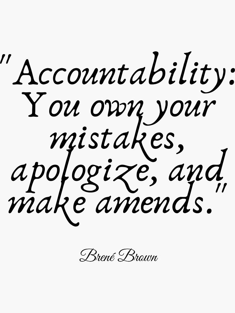 "Brene Brown: ACCOUNTABILITY: You own your mistakes, apologize, and ...