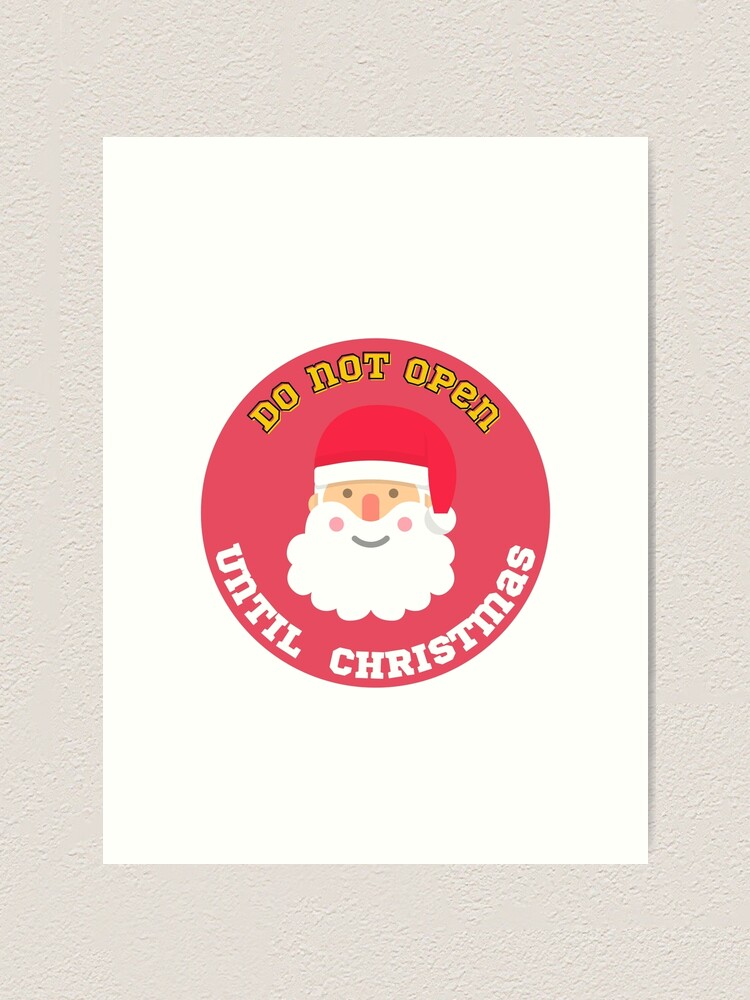 "Do Not Open Until Christmas - Toddler boy Christmas shirt" Art Print ...