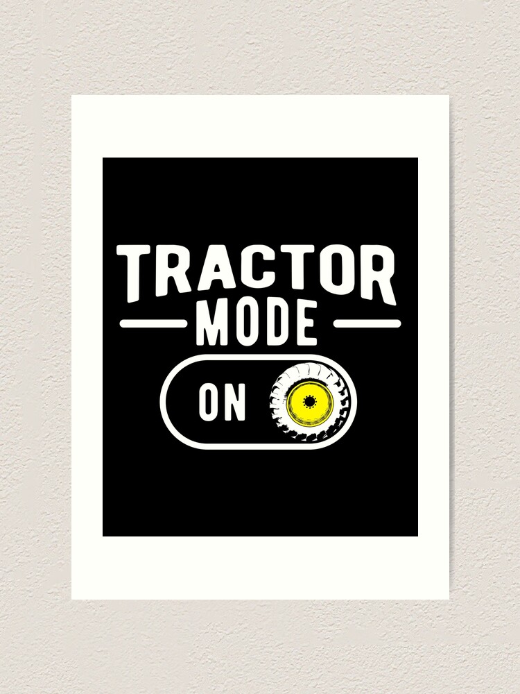 "Tractor Mode On - Funny Tractor Driver" Art Print for Sale by onicon ...