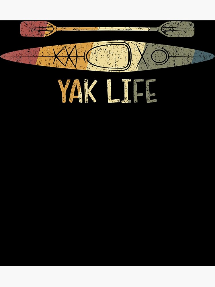 "Kayak Life Kayaking and Paddling Yak Life" Art Print for Sale by ...
